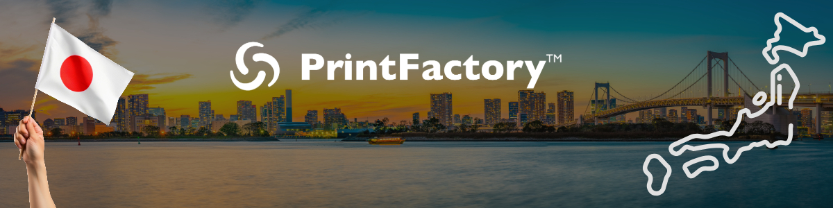 PrintFactory Expands to the Japanese Market - printfactory.cloud